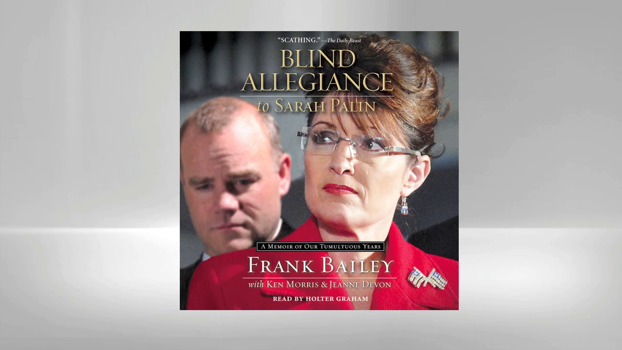 Blind Allegiance to Sarah Palin eBook by Frank Bailey, Ken Morris ...